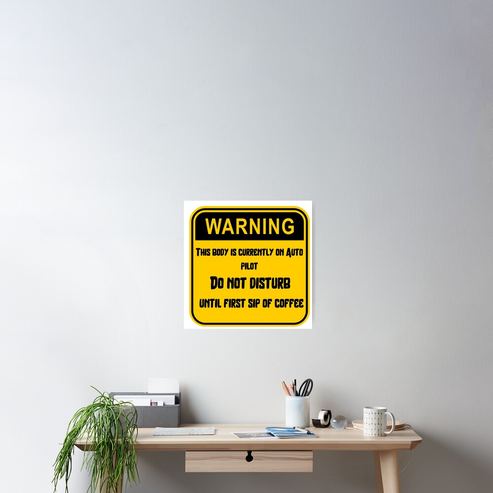 "Warning Do Not Disturb until coffee" Poster by Rutherford1992 | Redbubble