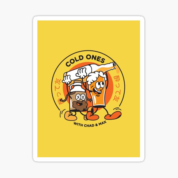"Cold Ones - With Chad and Max" Sticker for Sale by Brookerino | Redbubble