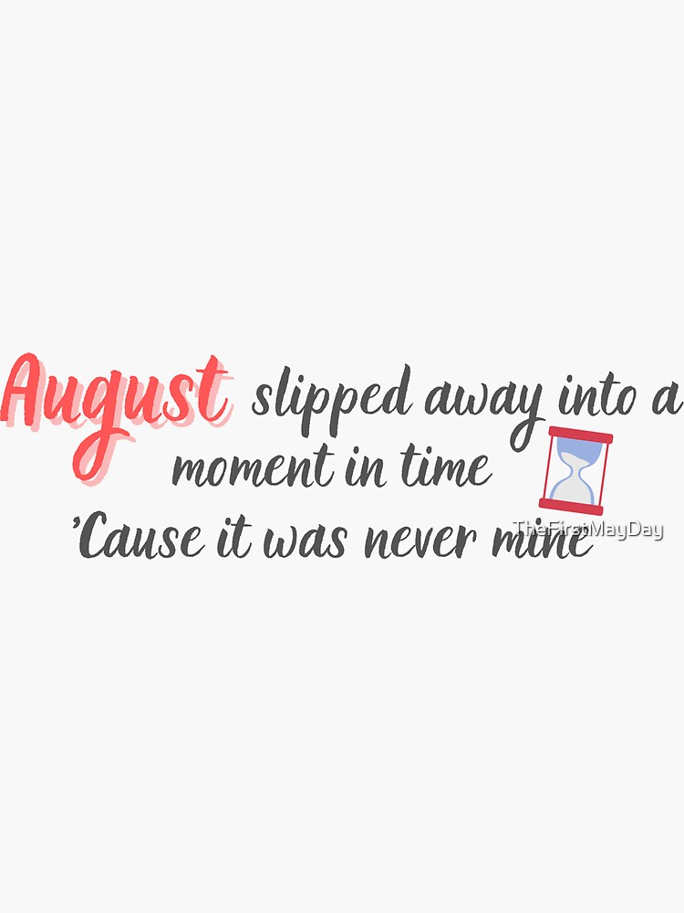 "august slipped away time Taylor Swift folklore lyrics" Sticker for ...