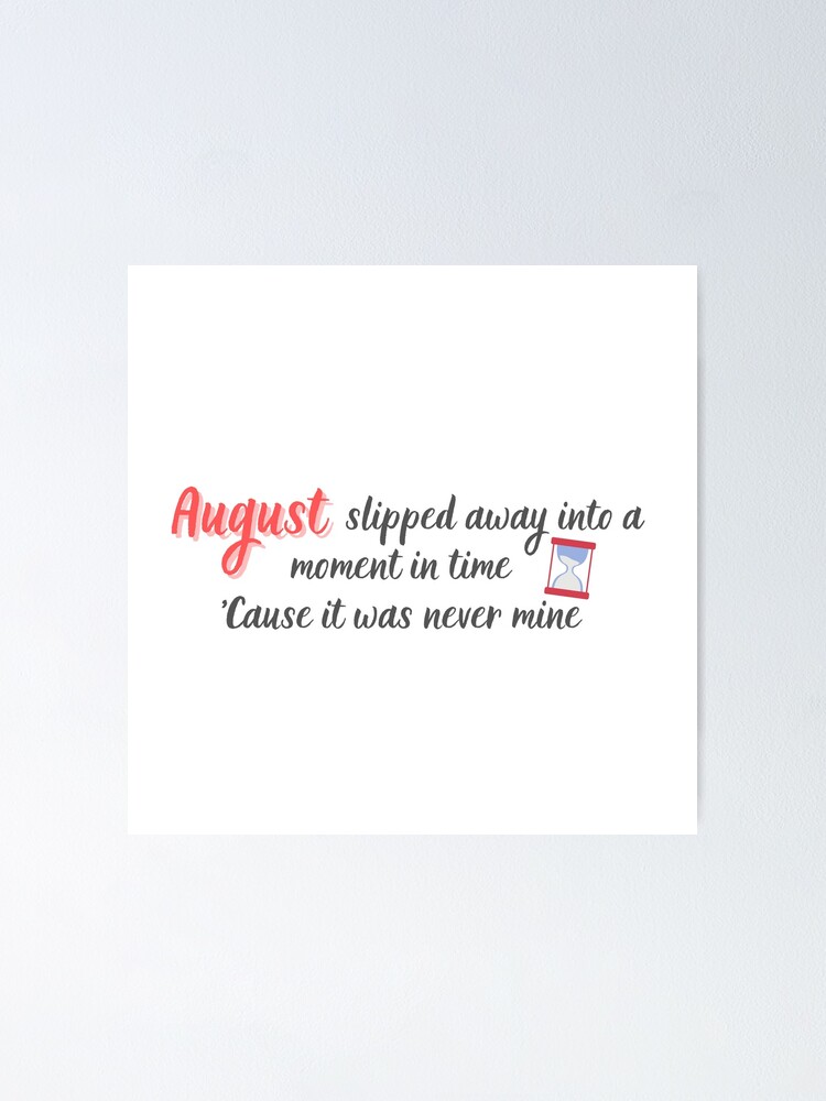 "august slipped away time Taylor Swift folklore lyrics" Poster by ...