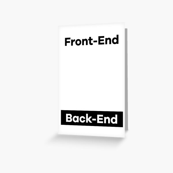"Front-End vs. Back-End" Greeting Card by ClotheCode | Redbubble