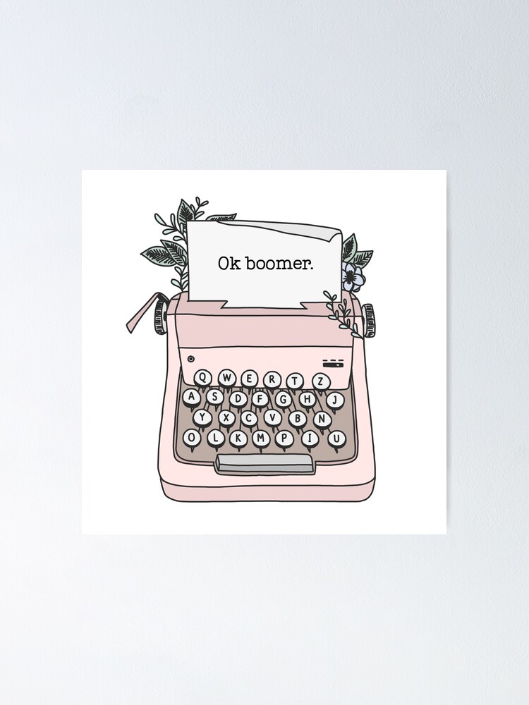 "Ok boomer typewriter cute" Poster by emcazalet | Redbubble