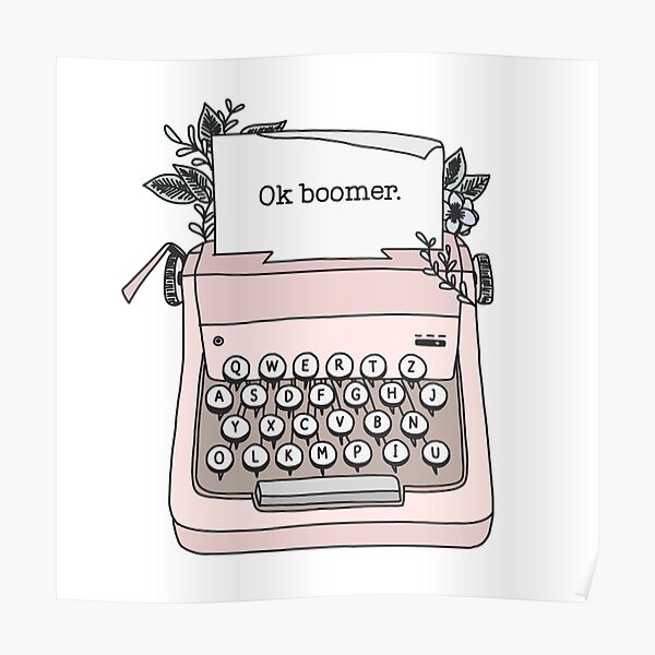 "Ok boomer typewriter cute" Poster by emcazalet | Redbubble