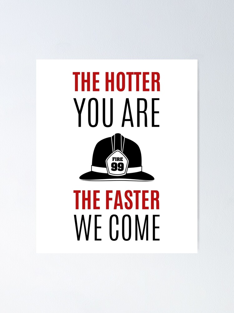 "The hotter you are the faster we come red and black text design with ...