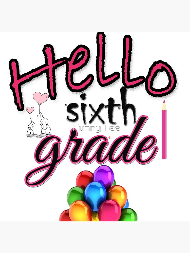 "hello sixth grade back to school" Poster by funny-tee4 | Redbubble