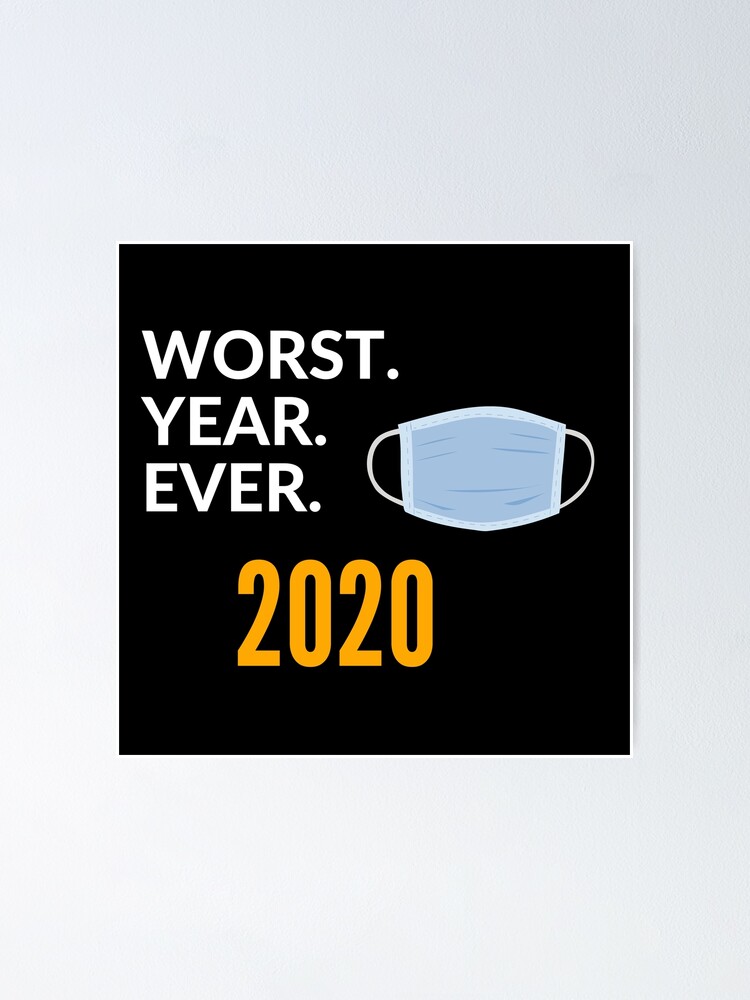 "Worst Year Ever 2020" Poster for Sale by Dinoroarrr | Redbubble