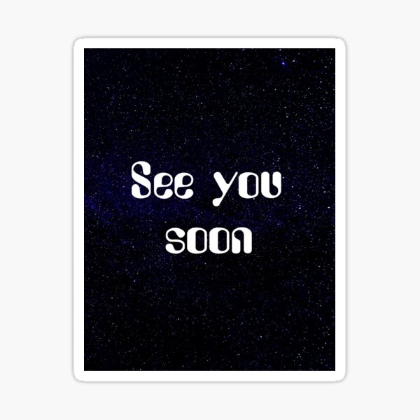 See You Soon Stickers | Redbubble