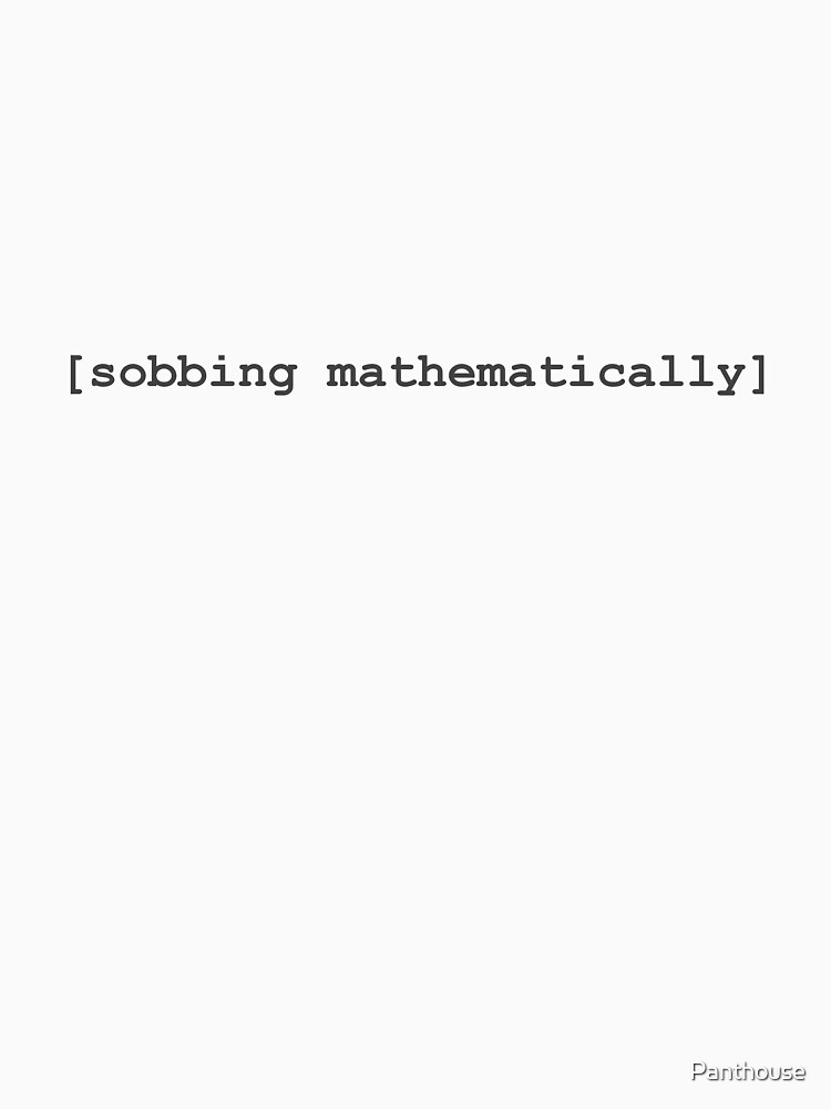 "Tee: [sobbing mathematically]" T-shirt for Sale by Panthouse | Redbubble | star trek t-shirts ...