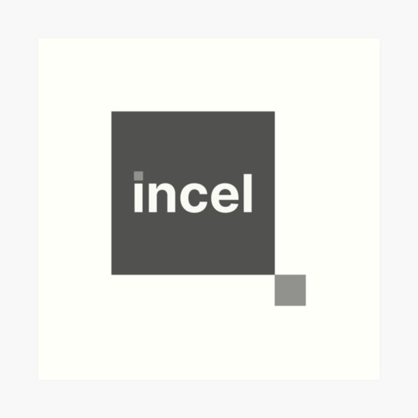 "Incel" Art Print for Sale by DylanDank | Redbubble