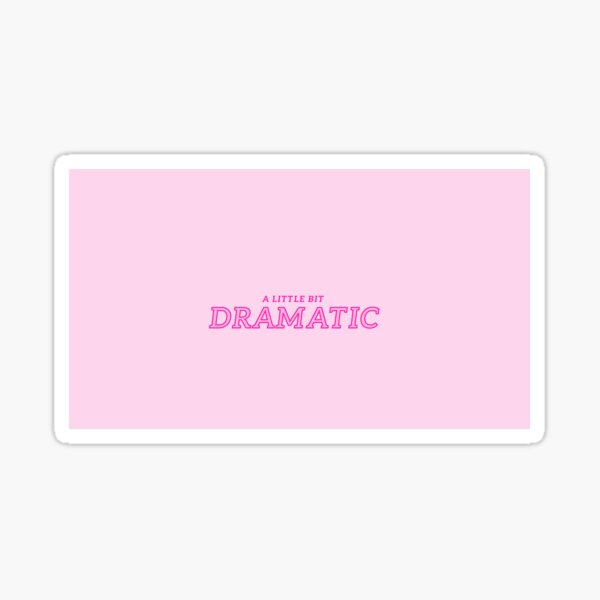 "A little bit dramatic" Sticker for Sale by FallenAngelsx | Redbubble