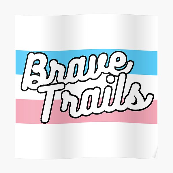 "Trans Flag" Poster for Sale by BraveTrails | Redbubble