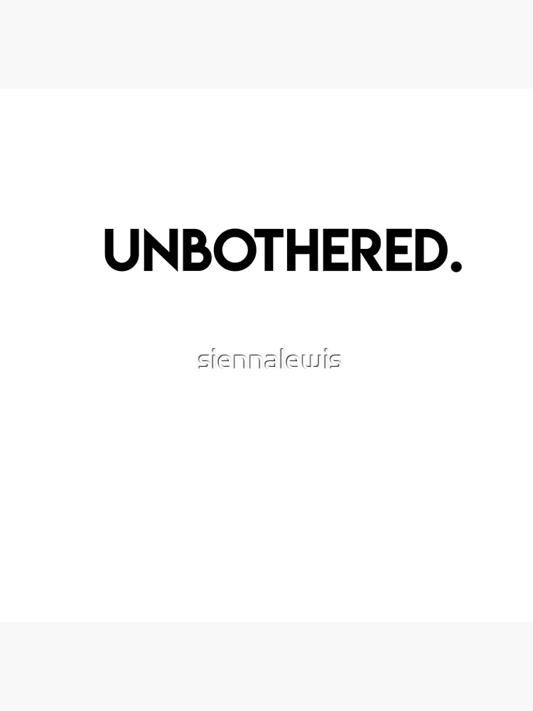 "unbothered" Poster for Sale by siennalewis | Redbubble