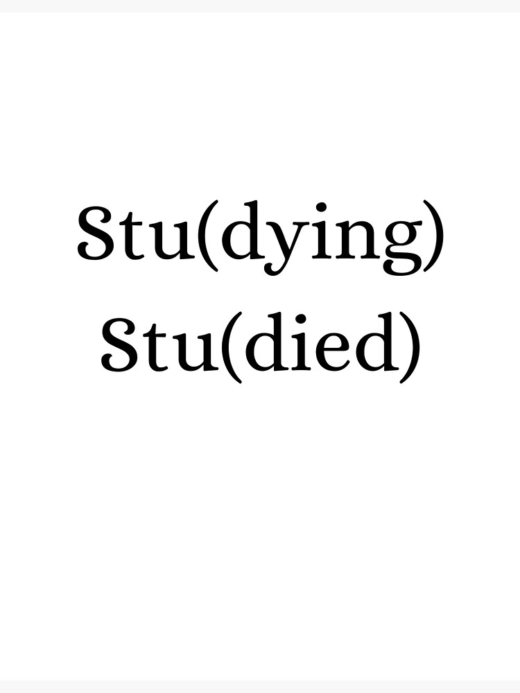 "stu(dying) stu(died) " Sticker by karsondickens | Redbubble