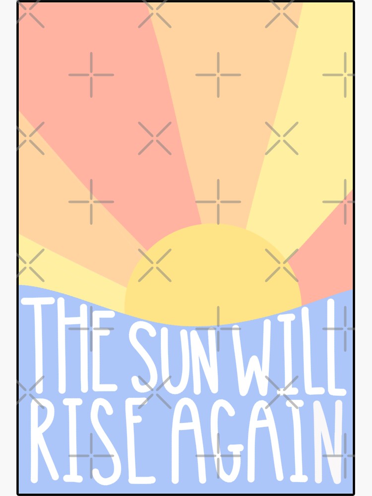 "the sun will rise again" Sticker for Sale by megjos | Redbubble