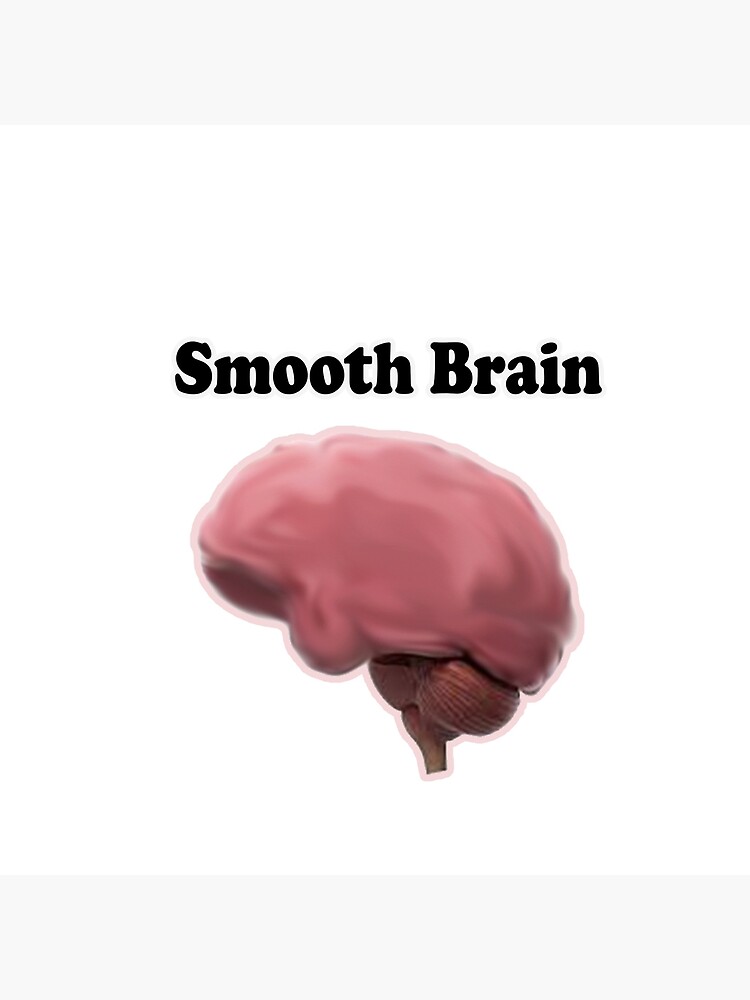 "smooth brain" Poster for Sale by SmoothArtNelly | Redbubble