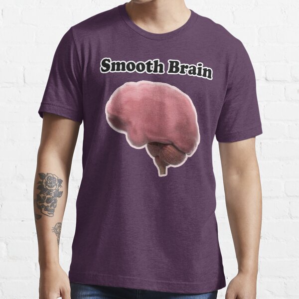 "smooth brain" T-shirt for Sale by SmoothArtNelly | Redbubble | brain t ...