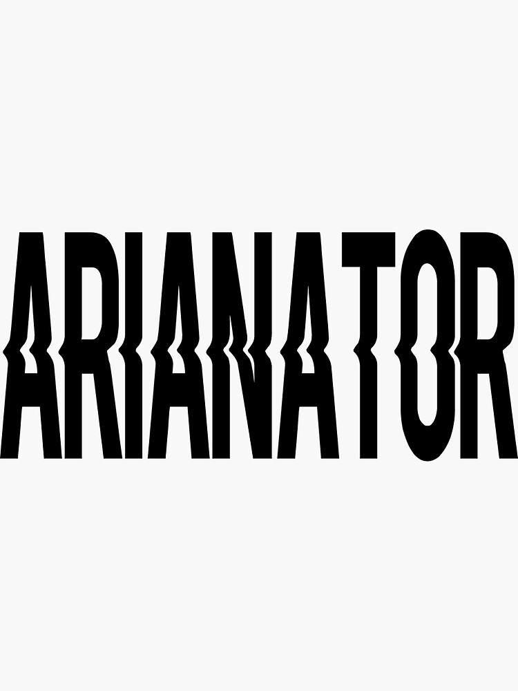 "ARIANATOR" Sticker for Sale by swtkiidss | Redbubble