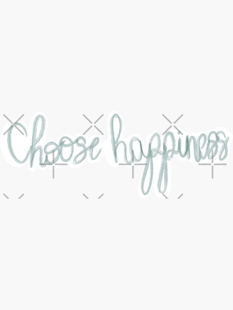 "Choose Happiness Sticker" Sticker by alexisblondell | Redbubble