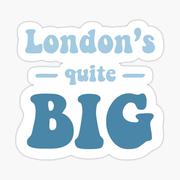 "London's Quite Big" Sticker for Sale by fifisdesigns | Redbubble