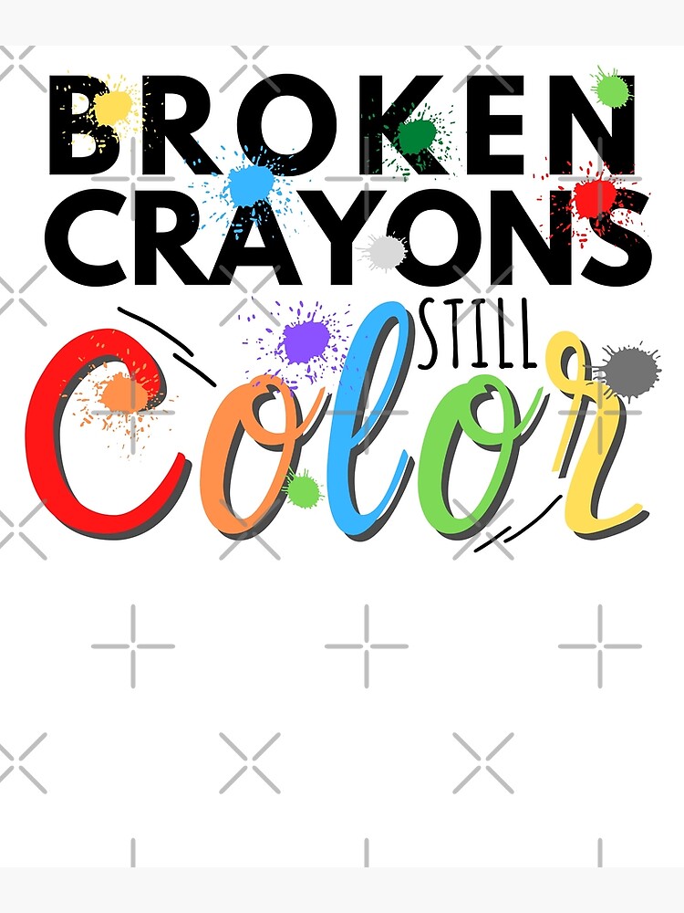 "Broken Crayons Still Color Mental Health Awareness" Poster by ...