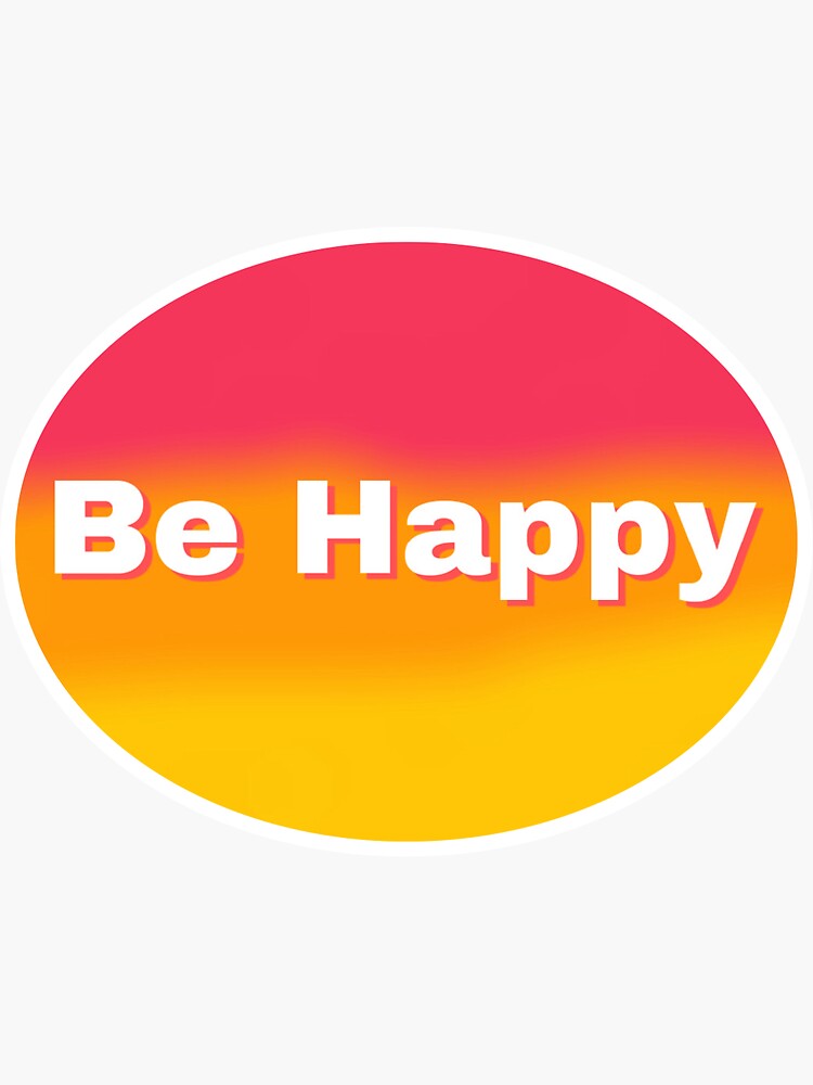 "Be Happy sticker" Sticker for Sale by AJstickers33 | Redbubble