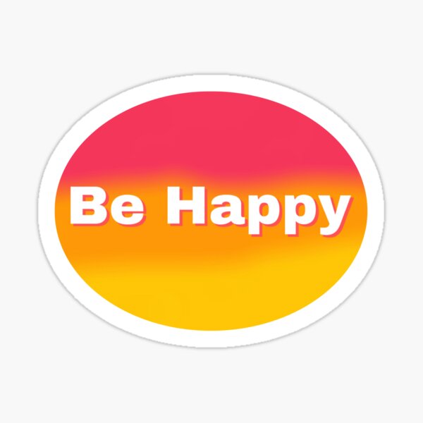 "Be Happy sticker" Sticker for Sale by AJstickers33 | Redbubble