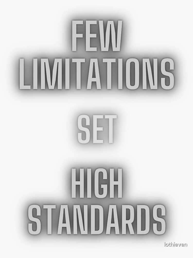 "Few Limitations Set High Standards" Sticker by lothieven | Redbubble