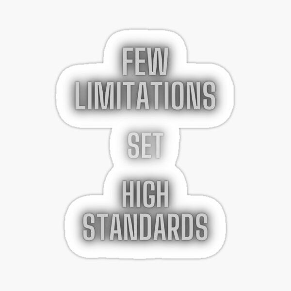 "Few Limitations Set High Standards" Sticker by lothieven | Redbubble