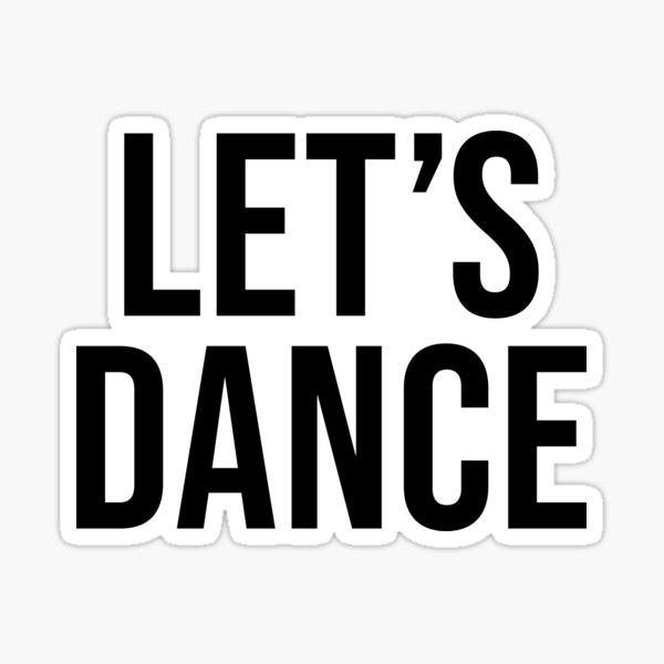 "LET'S DANCE" Sticker for Sale by BethanInChains | Redbubble