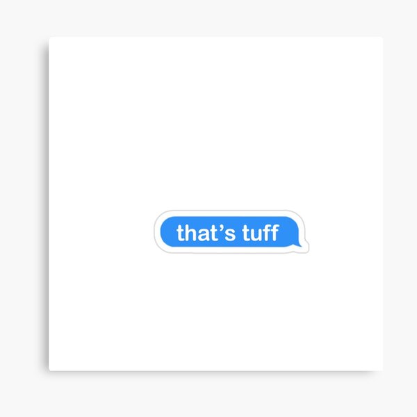 Thats Tuff Canvas Prints | Redbubble