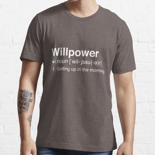 "Funny Willpower Definition" T-shirt for Sale by artack | Redbubble ...