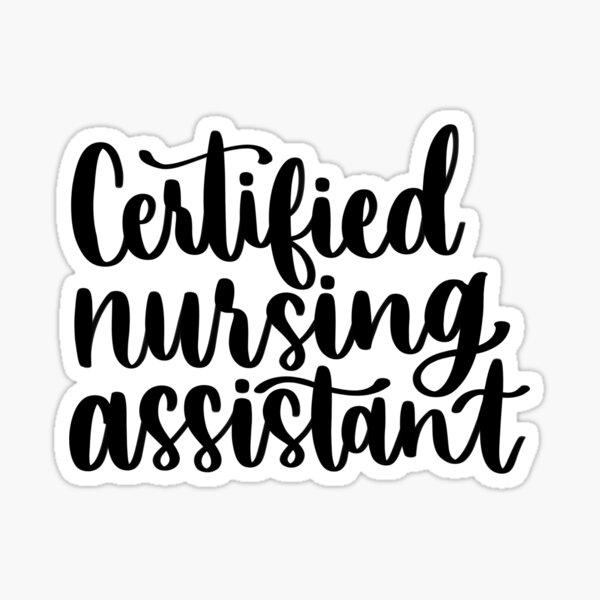 "Certified Nursing Assistant " Sticker for Sale by RT-Lettering | Redbubble