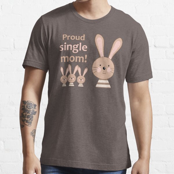 "Proud Single Mom - Single Mother" T-shirt for Sale by GreatBrand ...