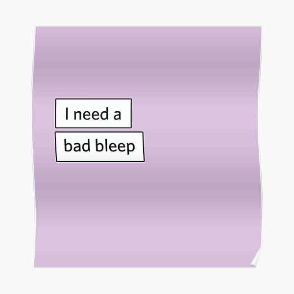 "I Need a Bad Bleep | UmberPng" Poster for Sale by UmberPng | Redbubble