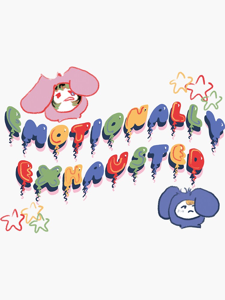 "EMOTIONALLY EXHAUSTED " Sticker for Sale by manosaspice | Redbubble