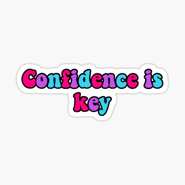 "Confidence is Key" Sticker for Sale by JeanStickerShop | Redbubble