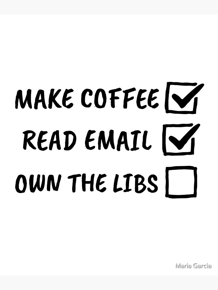 "Own the Libs Checklist " Art Print for Sale by CreativeFit | Redbubble
