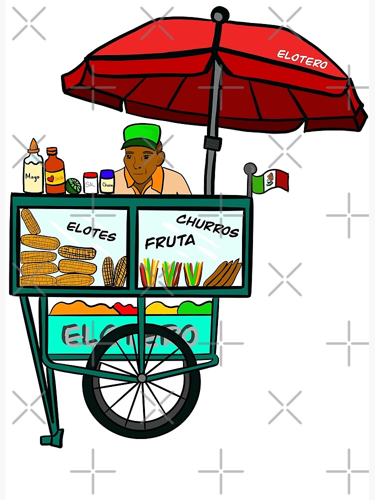 "Seńor Elotero, Elotero Vendor" Poster by Artsbymeli | Redbubble