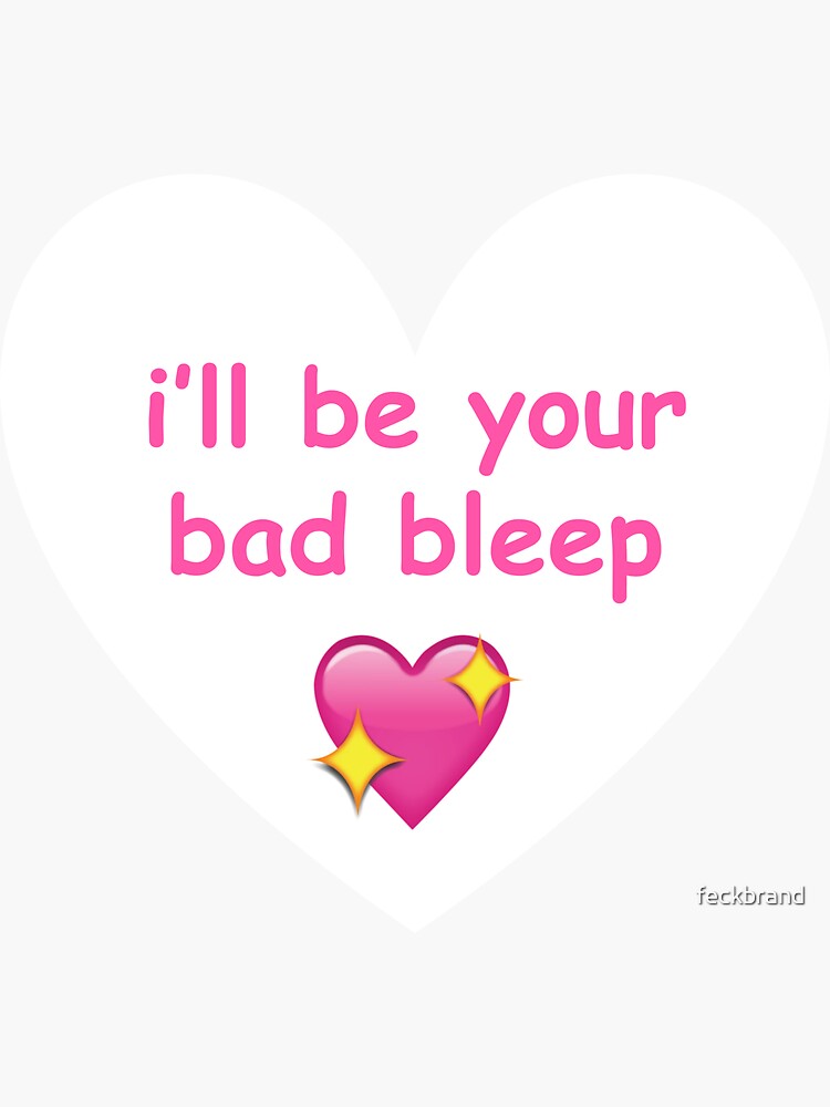 "i'll be your bad bleep" Sticker for Sale by feckbrand | Redbubble