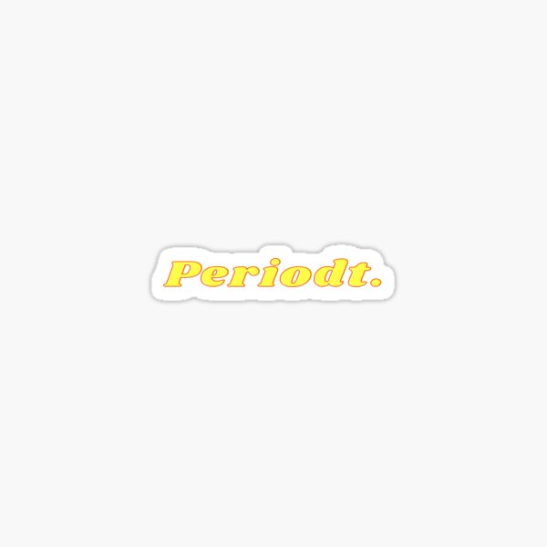 "Periodt" Sticker for Sale by Yekaior | Redbubble