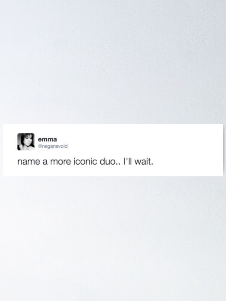 "name a more iconic duo meme original tweet" Poster for Sale by ...