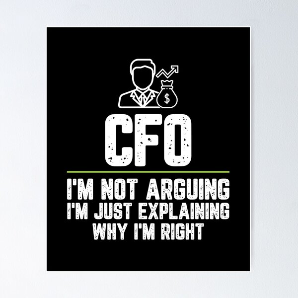 "CFO I'm Not Arguing I'm Just Explaining Why I'm Right CFO Gift Funny ...