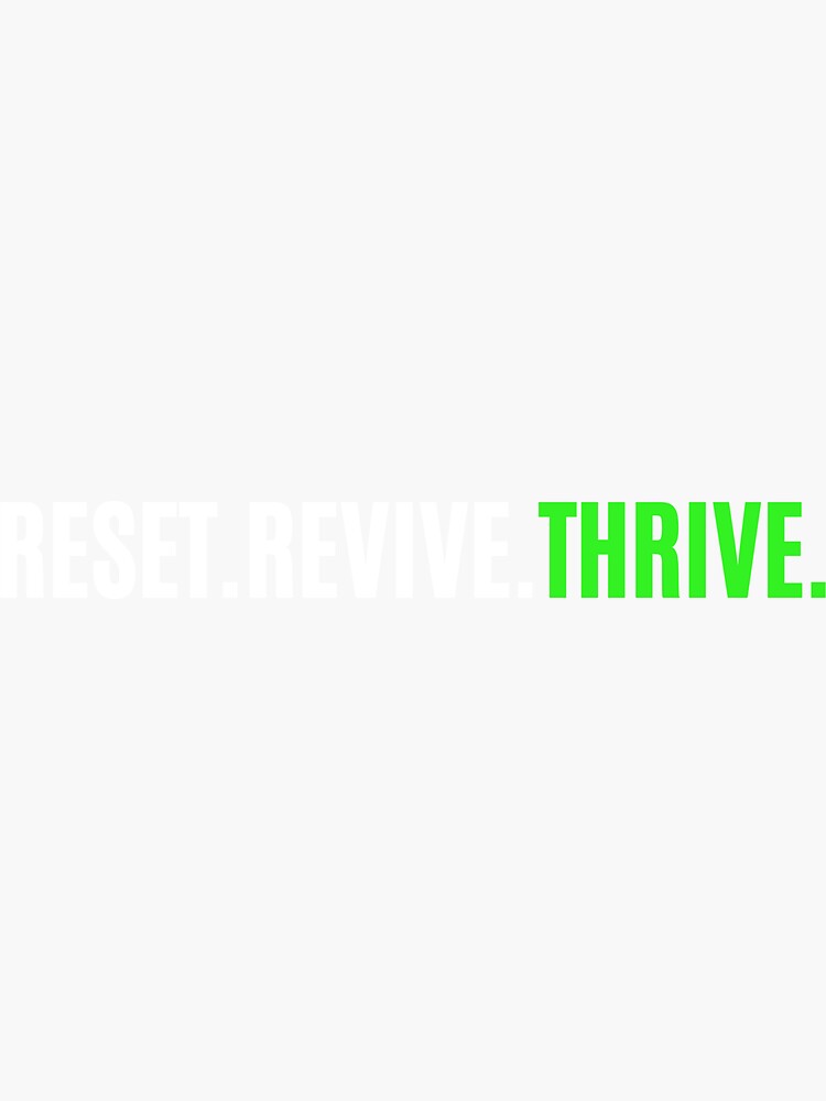 "Reset Revive Thrive" Sticker by ResetReviveT | Redbubble