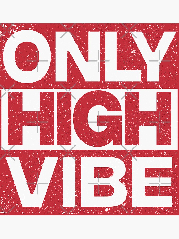 "ONLY HIGH VIBE | Self Motivation Great Graphic Designs" Sticker for ...
