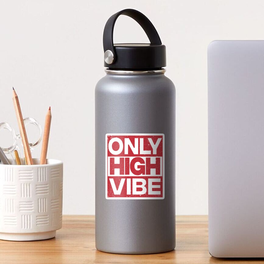 "ONLY HIGH VIBE | Self Motivation Great Graphic Designs" Sticker for ...