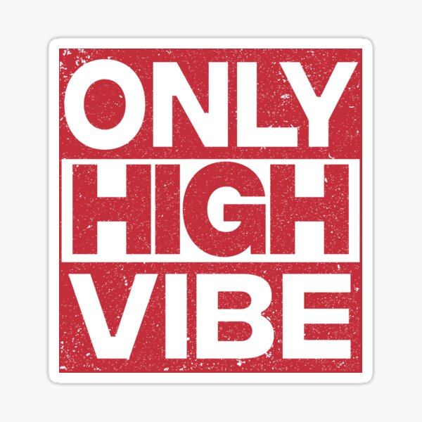 "ONLY HIGH VIBE | Self Motivation Great Graphic Designs" Sticker for ...