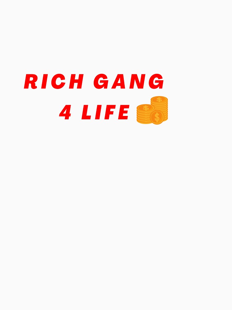 "Rich Gang 4 Life" T-shirt by SuleimanSb | Redbubble | teens t-shirts ...