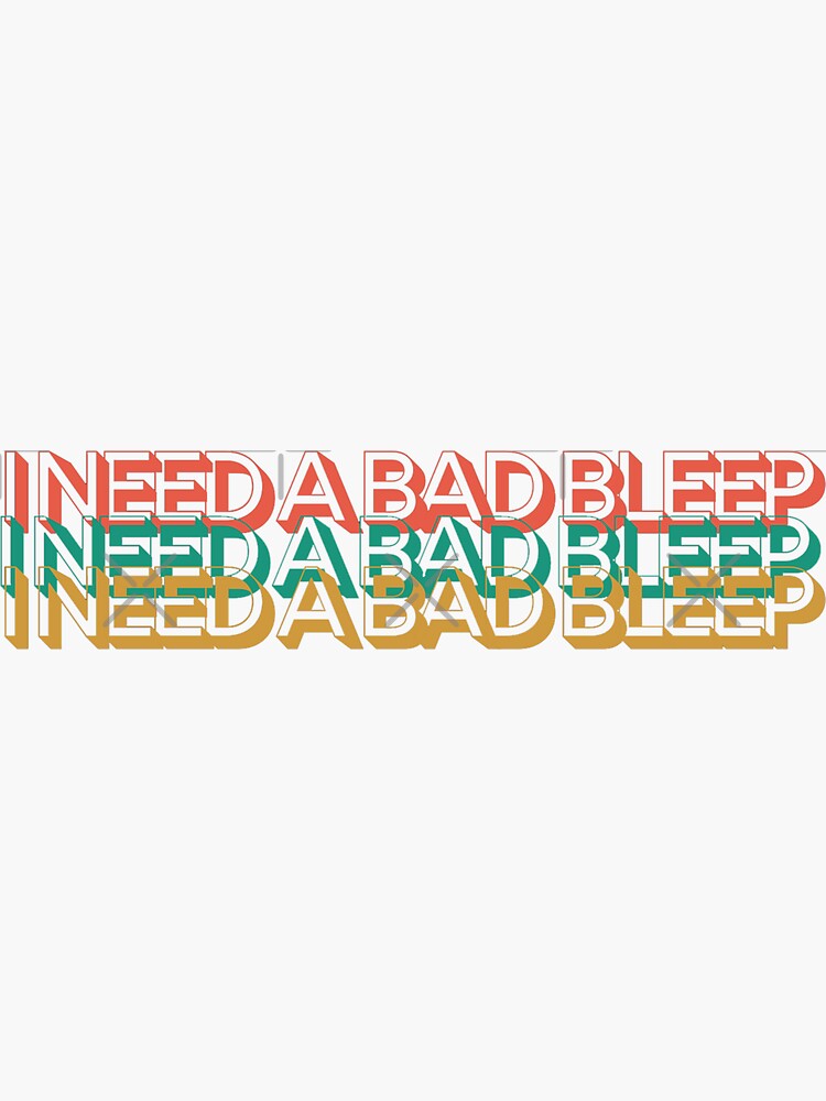 "I Need a Bad Bleep" Sticker for Sale by BackToTheWild | Redbubble