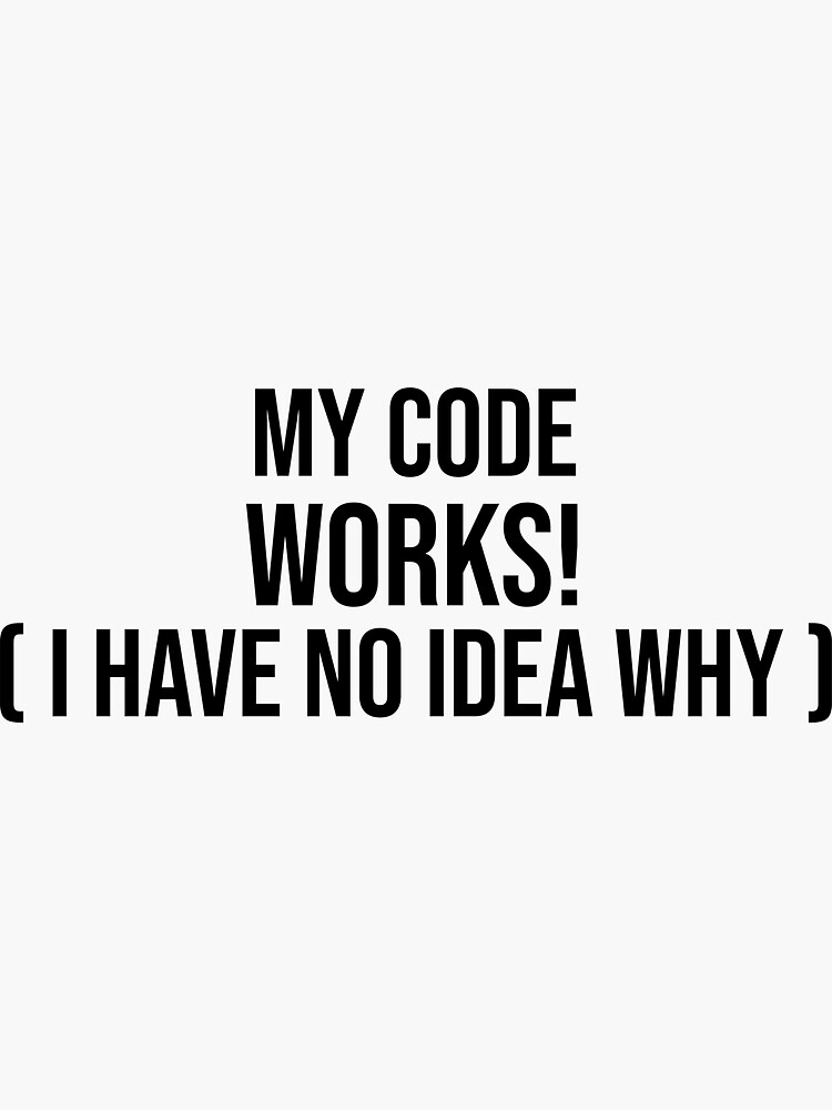 "My Code Works" Sticker by seifkdm | Redbubble