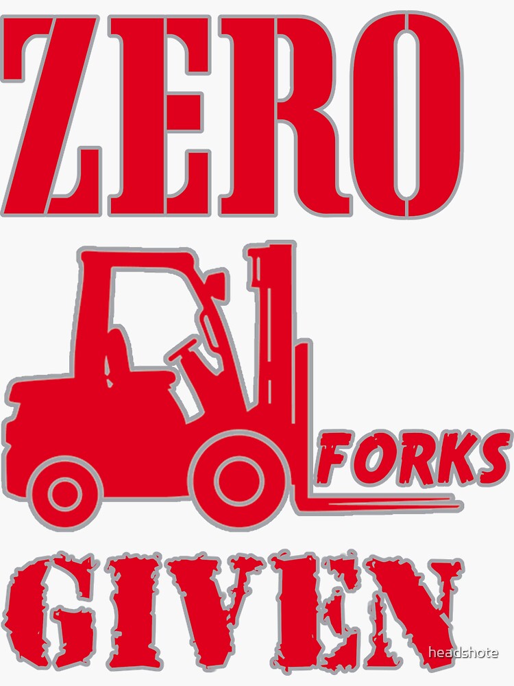 "Zero Forks Given" Sticker for Sale by headshote | Redbubble